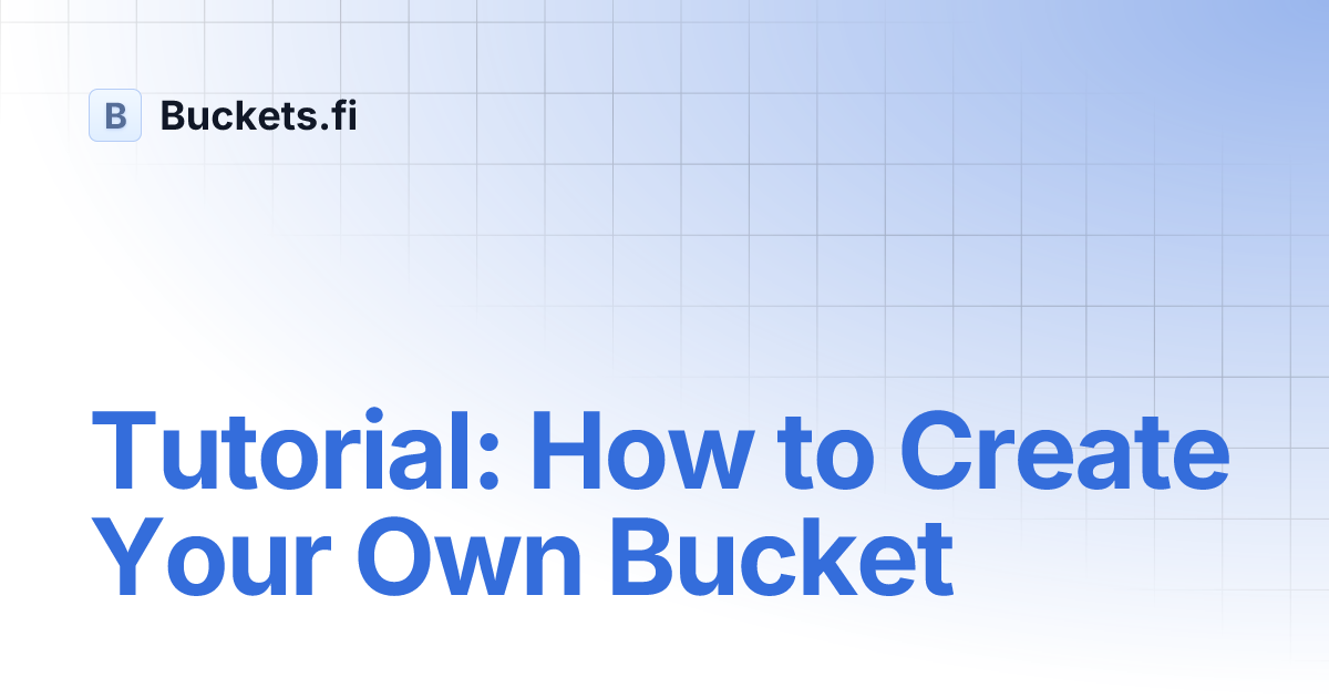 Tutorial: How to Create Your Own Bucket | Buckets.fi
