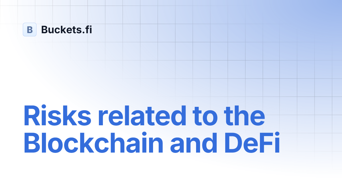 Risks related to the Blockchain and DeFi | Buckets.fi